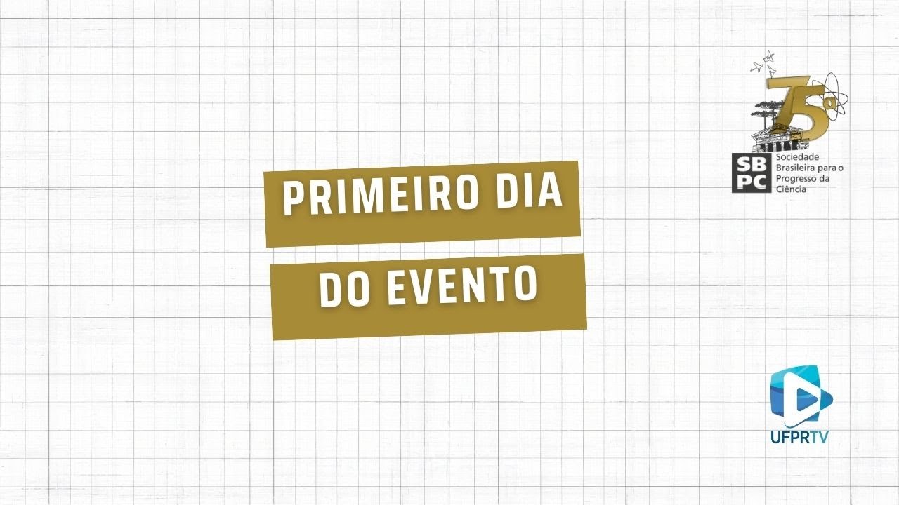 Primeiro Dia da 75ª SBPC na UFPR