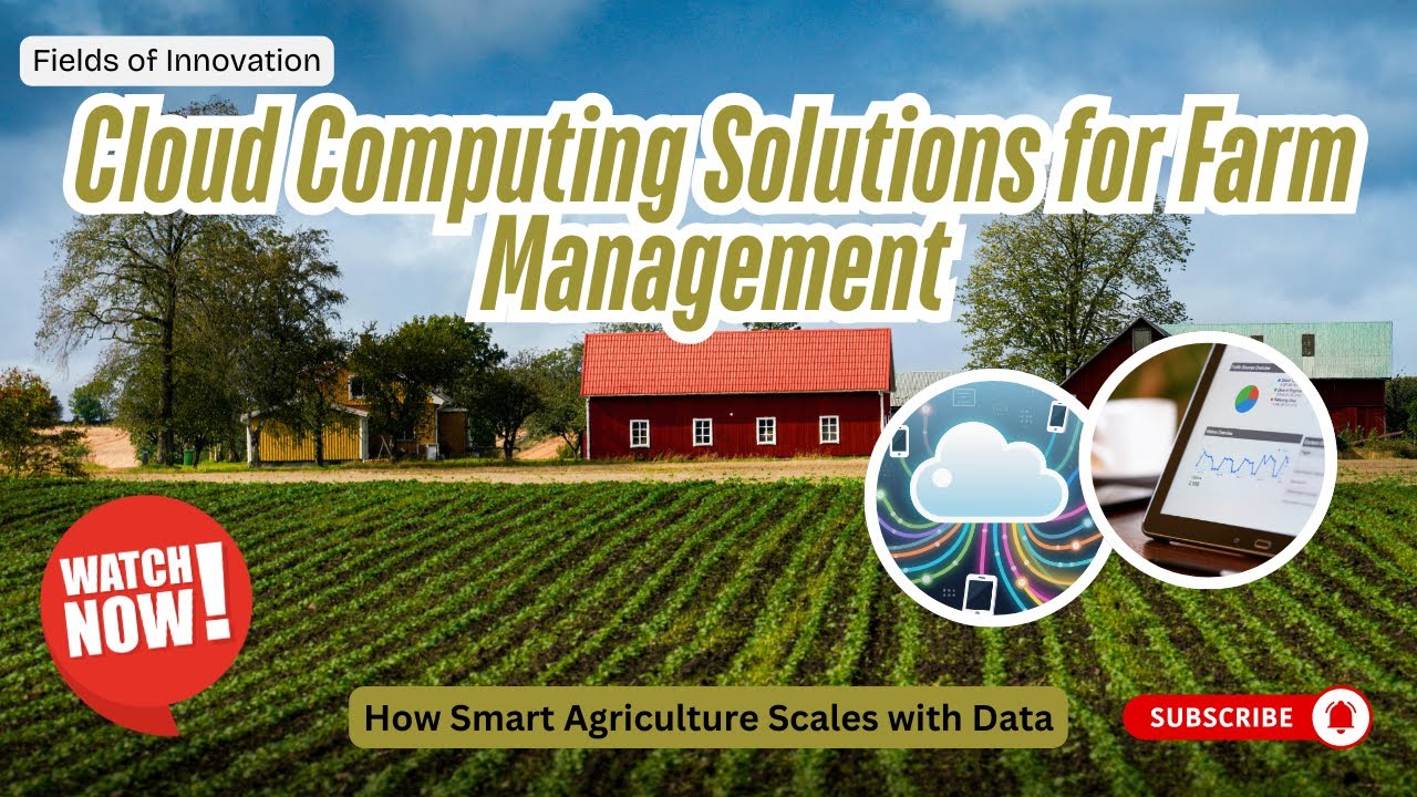 165 - Cloud Computing Solutions for Farm Management: How Smart Agriculture Scales with Data