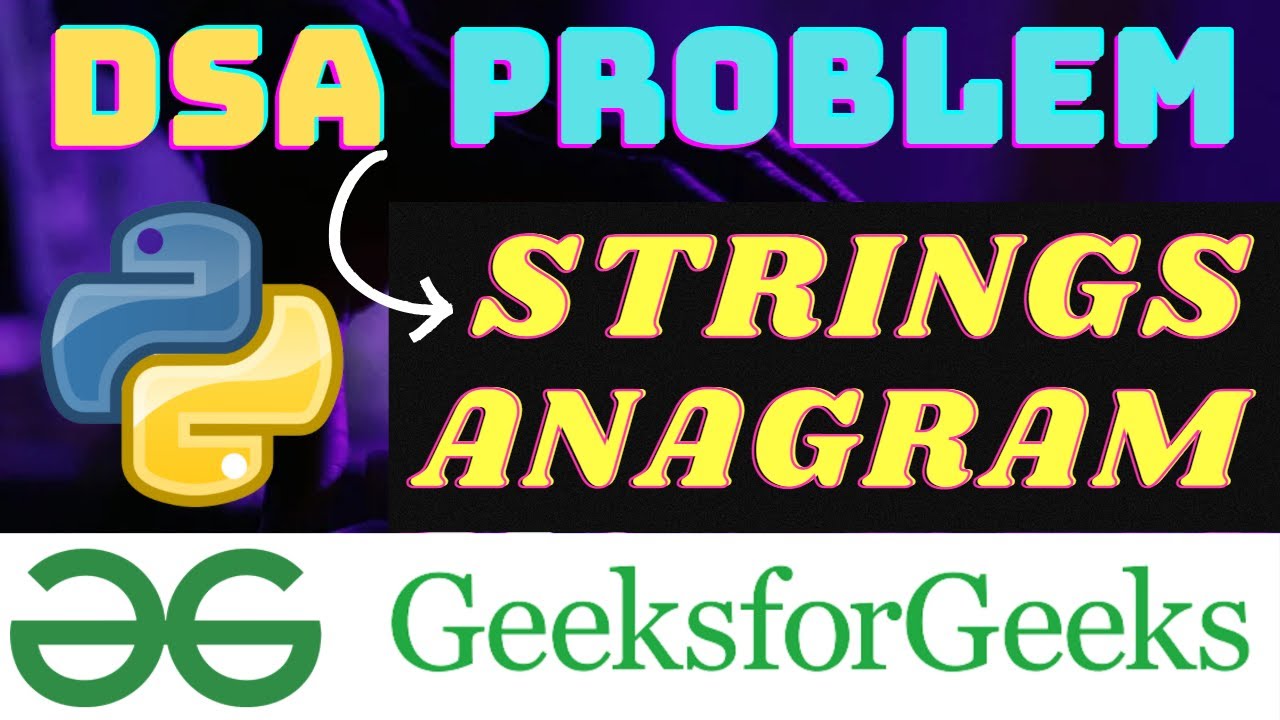Anagram() in Hindi | Strings | DSA Problems | GeeksforGeeks | Python Programming.