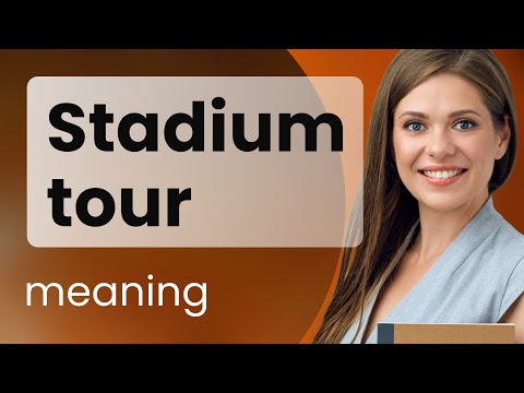Understanding "Stadium Tour" - A Journey Through English Phrases