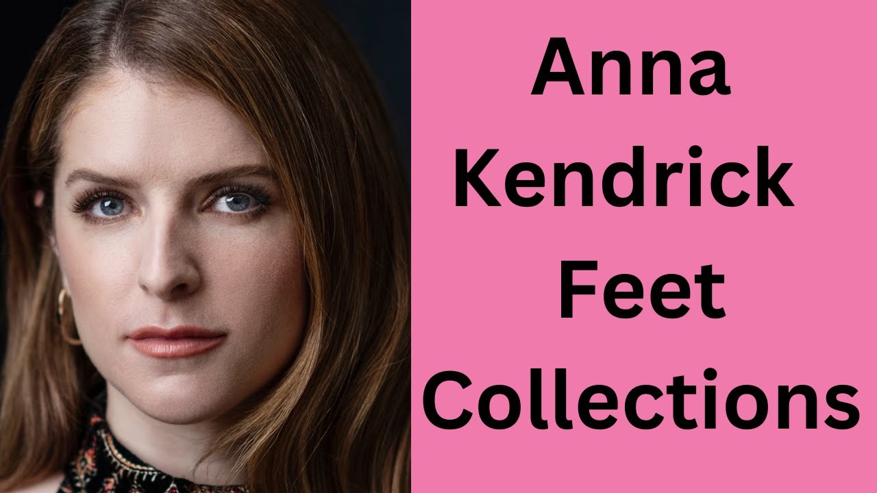Anna Kendrick Feet Collections