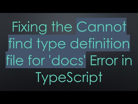 Fixing the Cannot find type definition file for 'docs' Error in TypeScript