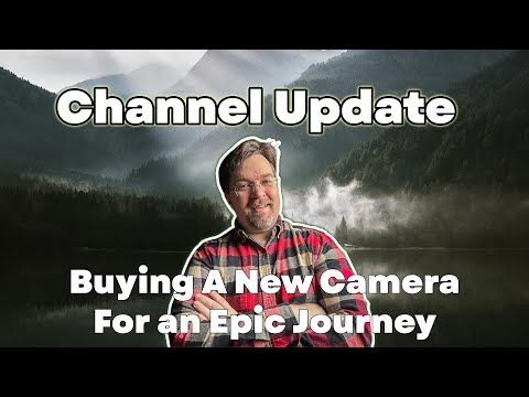 Channel Update - Buying A New Camera!