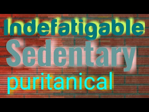 Puritanical | Indefatigable | Sedentary | English Lexis Vocabulary