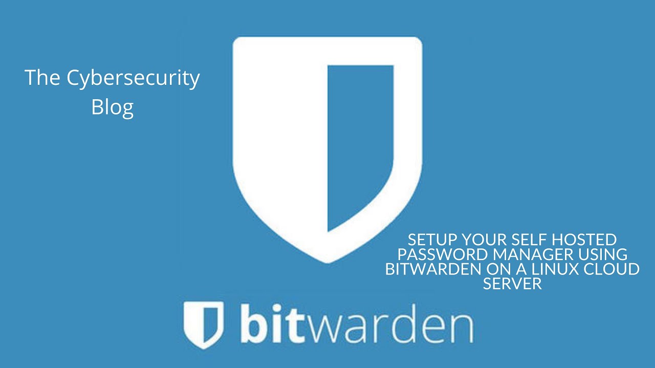 Setup your self hosted Password Manager using bitwarden on a Linux Cloud Server