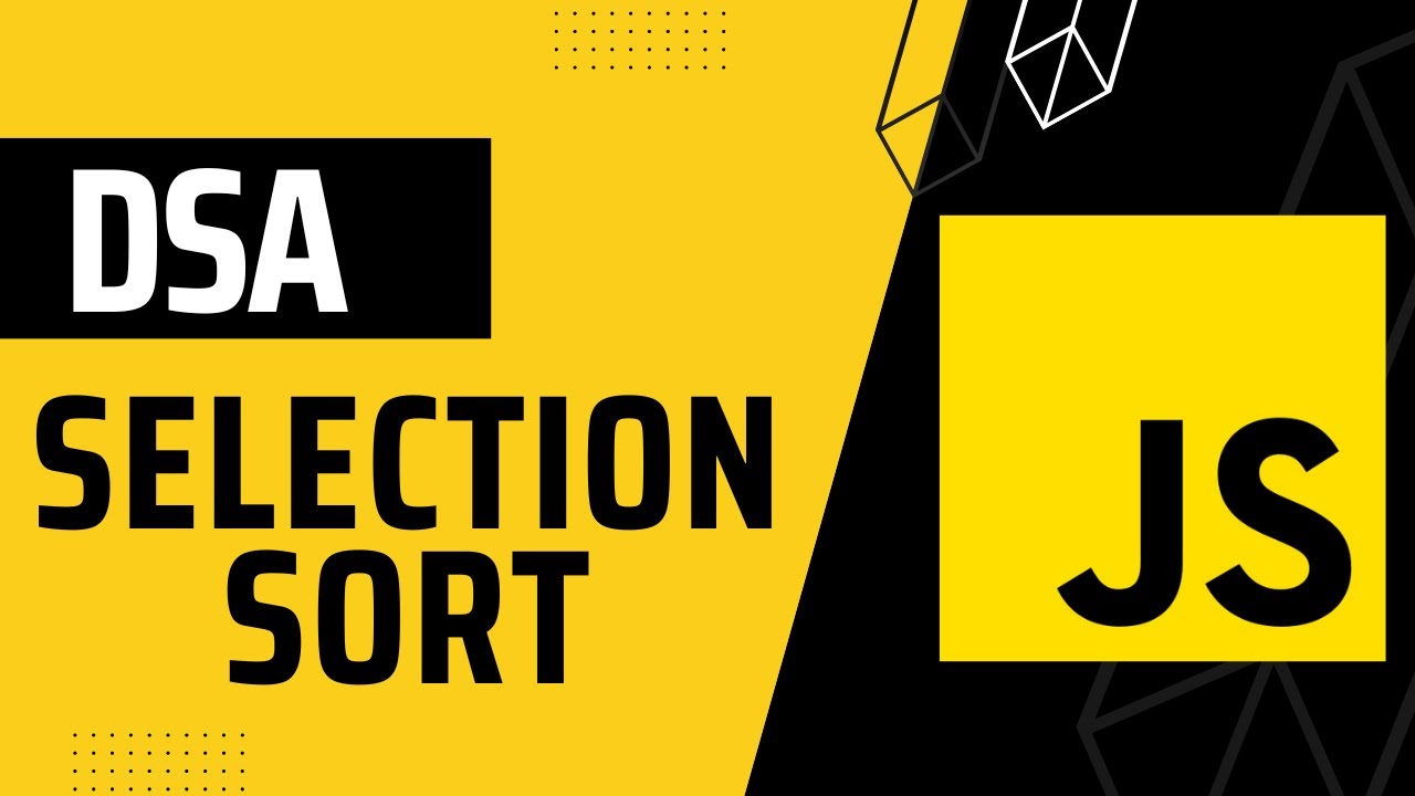 Selection Sort || DSA with JavaScript || Hindi