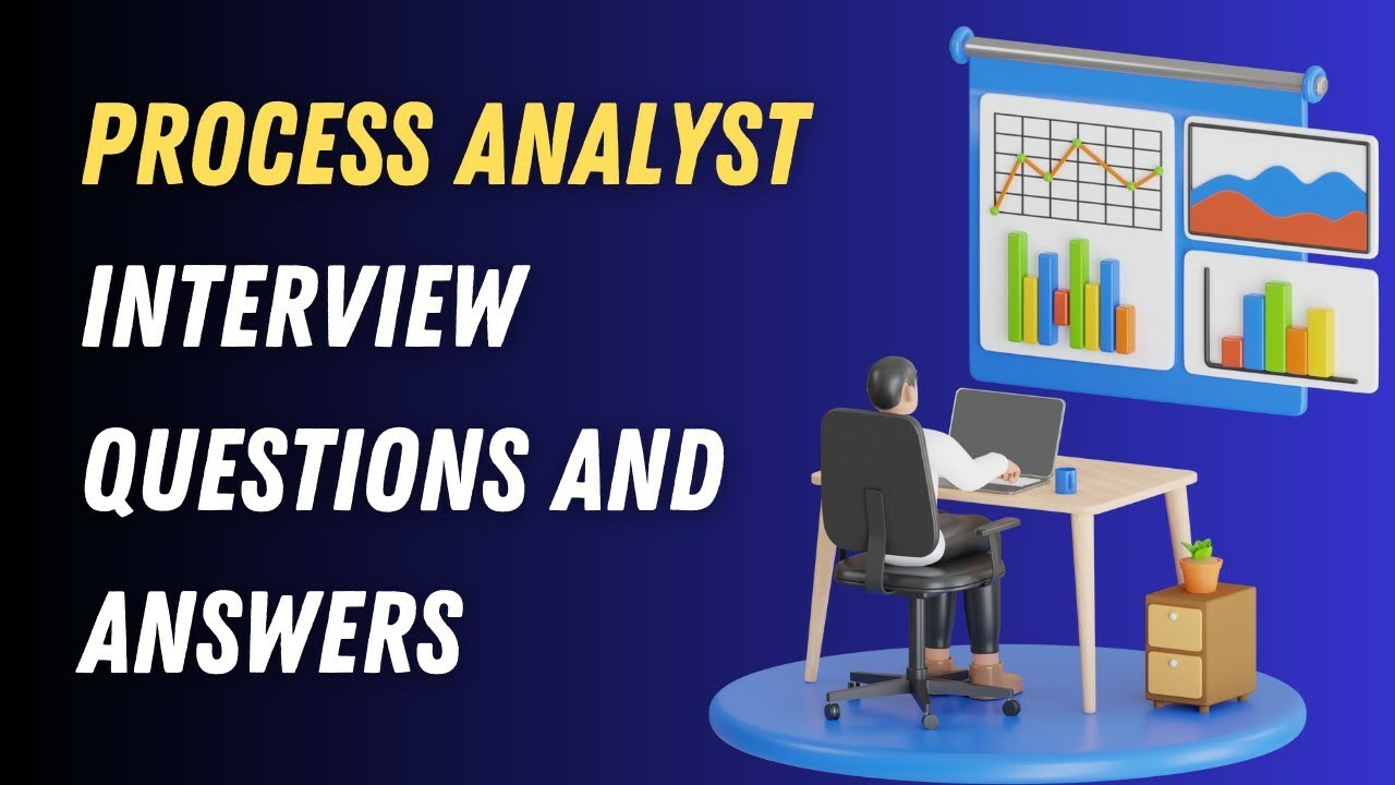 Process Analyst Interview Questions And Answers