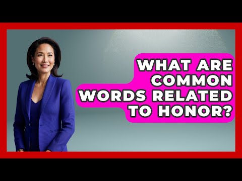 What Are Common Words Related To Honor? - Literary Icons