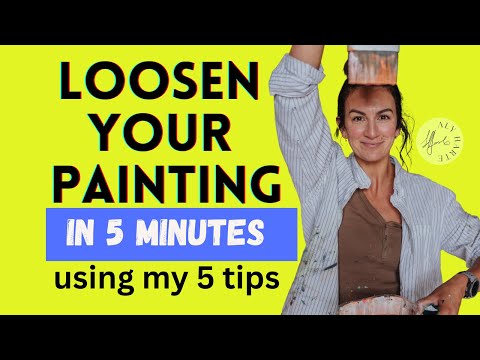 Loosen Your Paintings in Just 5 Minutes – 5 Fast Tips