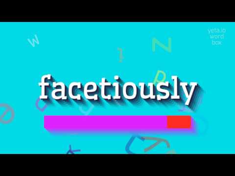How to say "facetiously"! (High Quality Voices)