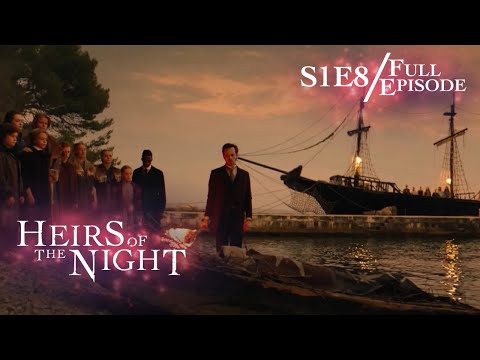 Heirs of the Night Season 1 Episode 8 | Shadow for the Sun - Full Episode