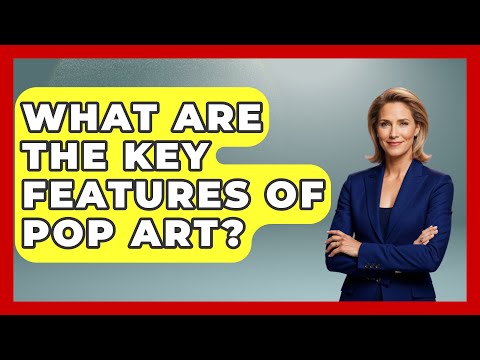 What Are The Key Features Of Pop Art? - Art Across Cultures