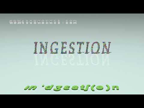 ingestion - pronunciation + Examples in sentences and phrases