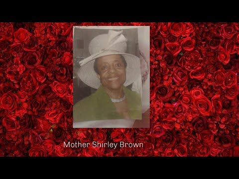 Mother Shirley Brown Homegoing 11:30 A.M. 1942 - 2024