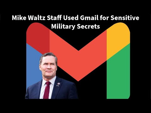 Mike Waltz Staff Used Gmail for Sensitive Military Secrets