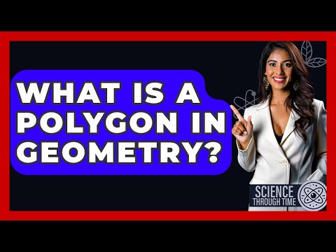What Is A Polygon In Geometry? - Science Through Time