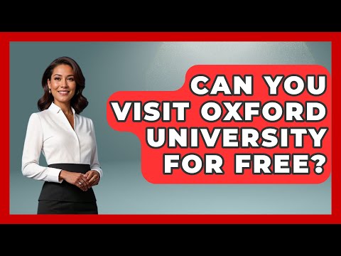 Can You Visit Oxford University For Free? - United Kingdom Explorers