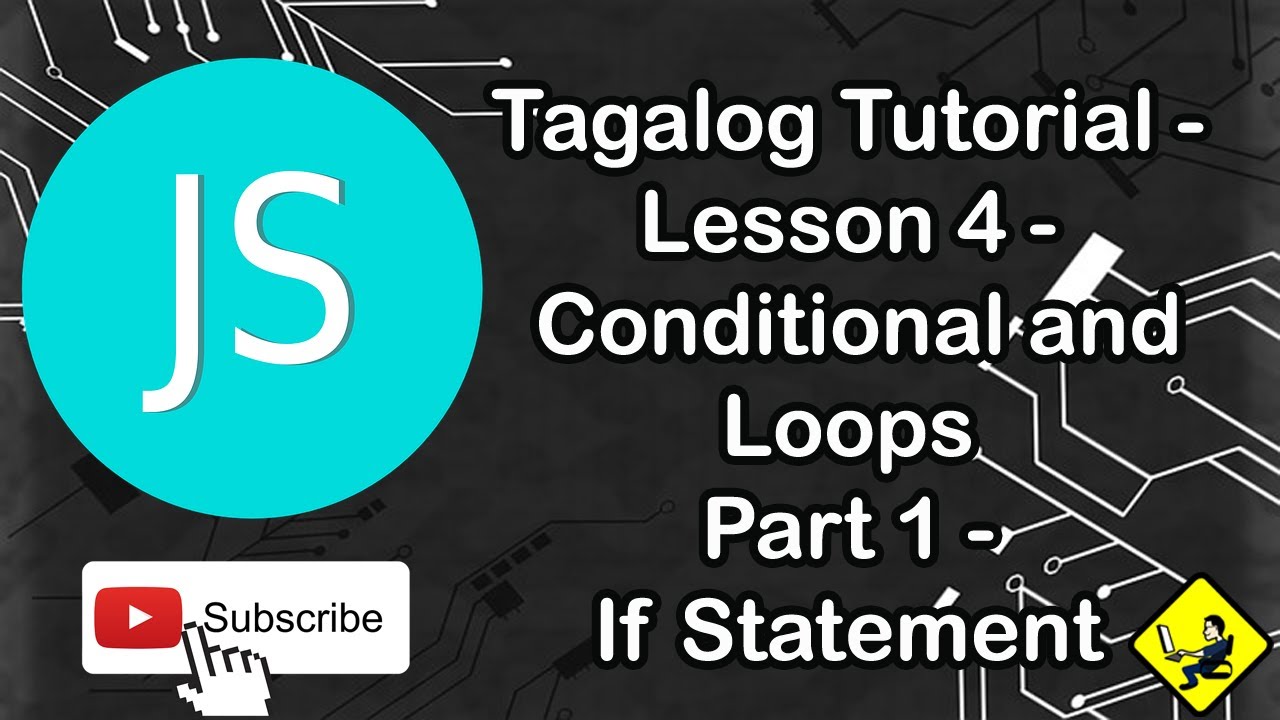 JavaScript Tagalog Tutorial  Lesson 4  Conditional and Loops Part1 -  If Statement