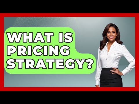 What Is Pricing Strategy? - Learn As An Adult