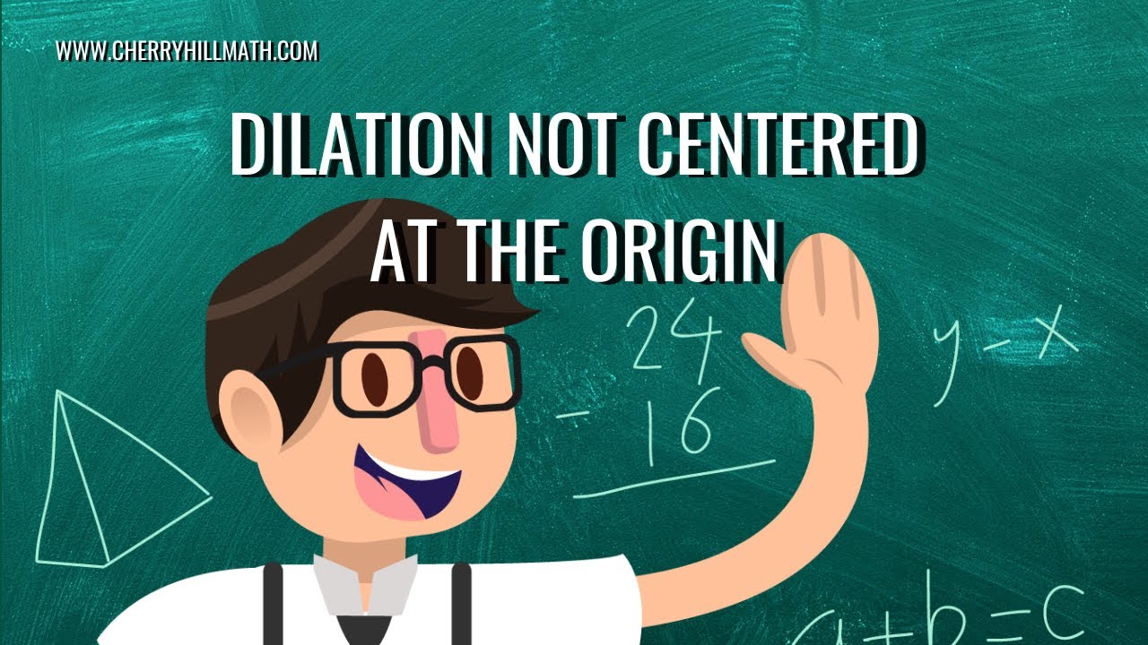 Dilation Not Centered at the Origin | Geometry | Transformation