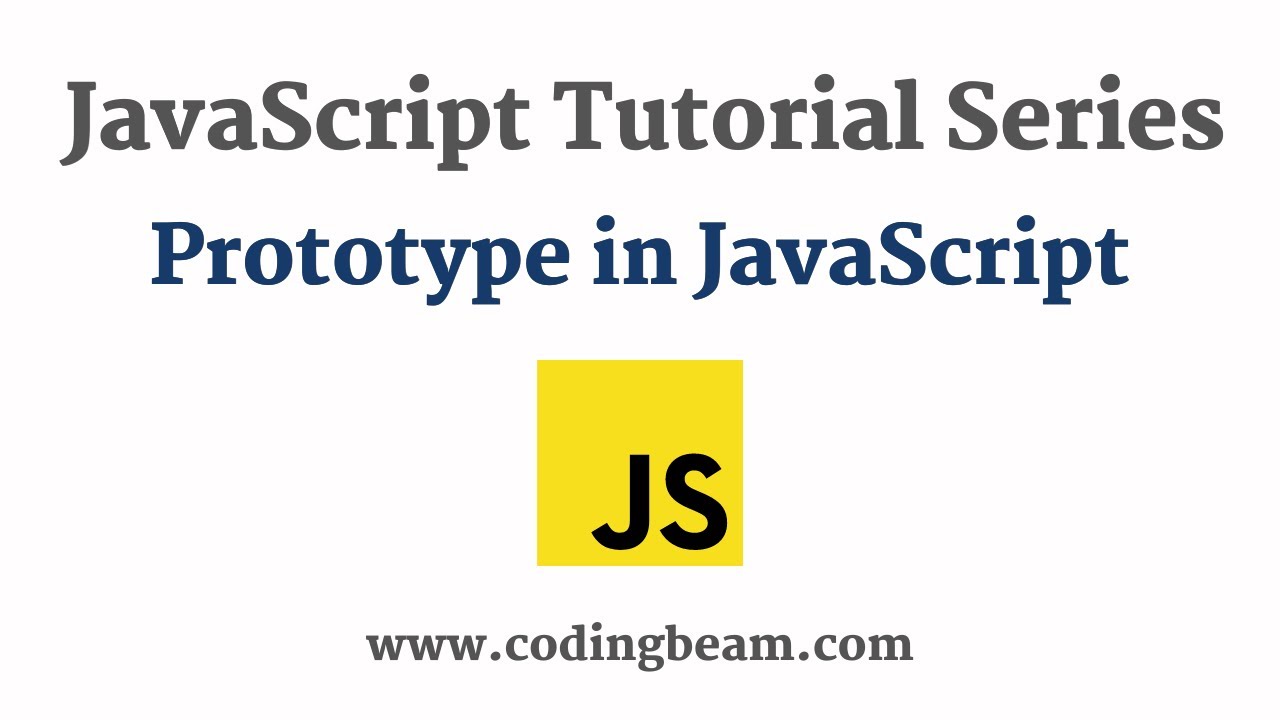#10 Prototypes in JavaScript | JavaScript Tutorial Series | Coding Beam