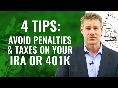4 Tips To Avoid Penalties And Taxes Accessing Your IRA or 401K
