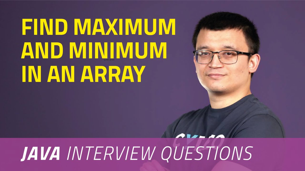 Find Maximum and Minimum in an Array | JAVA INTERVIEW QUESTIONS
