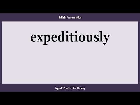 expeditiously, How to Say or Pronounce EXPEDITIOUSLY in American, British, Australian English