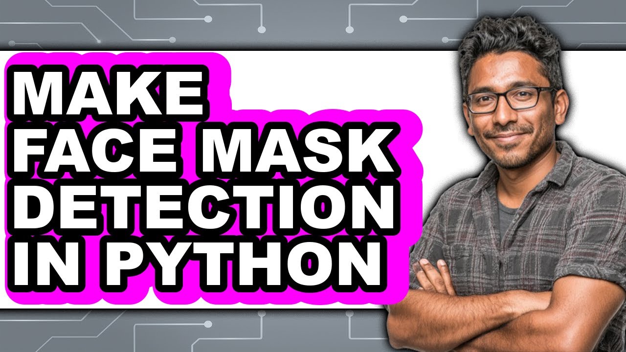 How to Make Face Mask Detection in Python - Full Guide