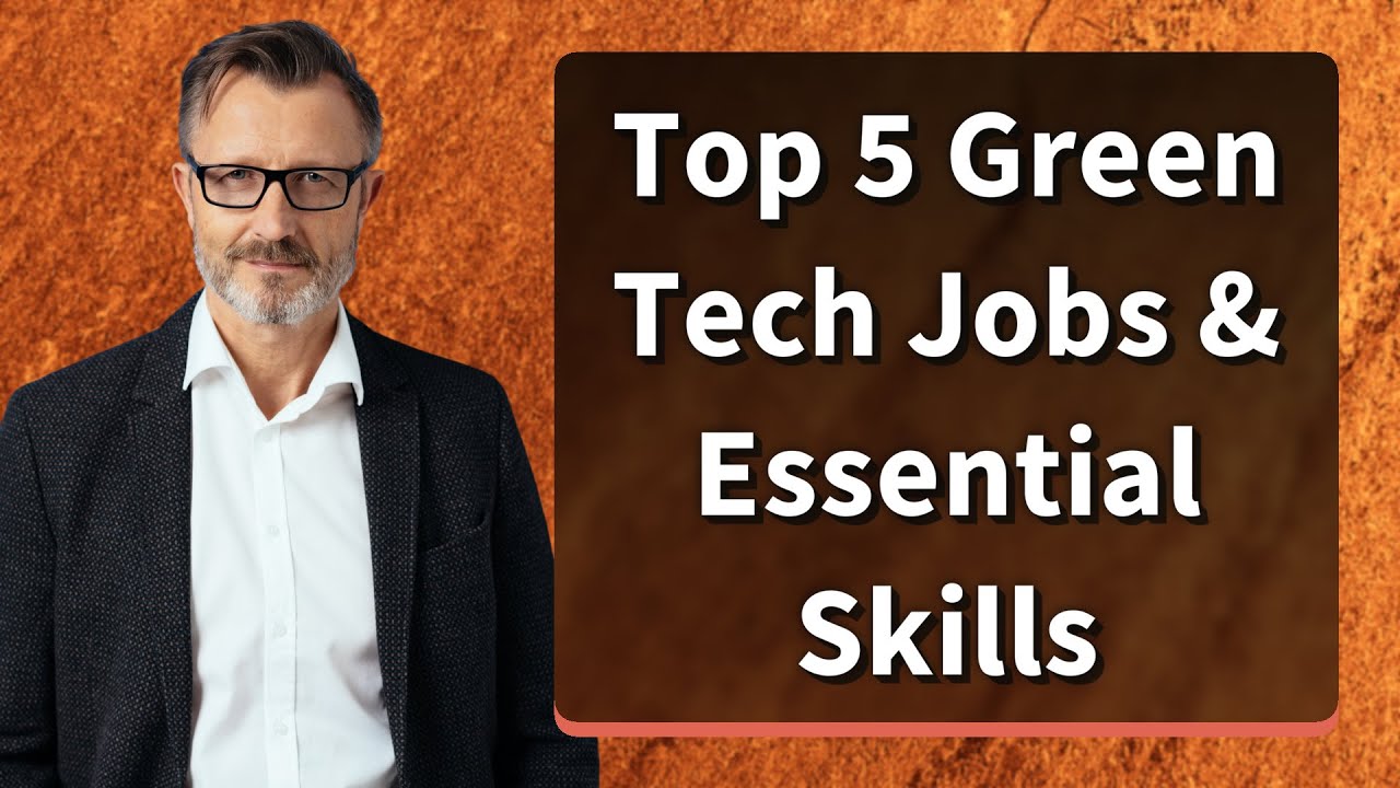 Top 5 Green Tech Jobs & Essential Skills