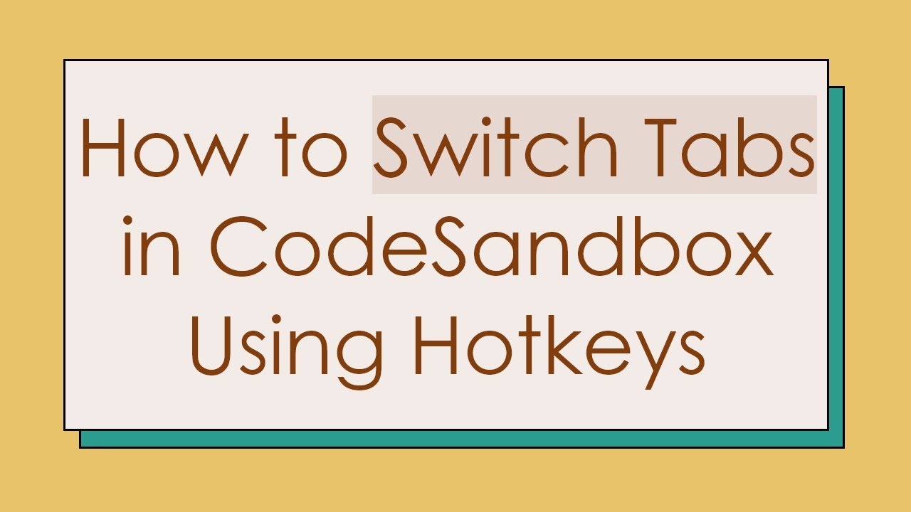 How to Switch Tabs in CodeSandbox Using Hotkeys