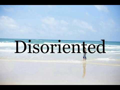 How To Pronounce Disoriented🌈🌈🌈🌈🌈🌈Pronunciation Of Disoriented