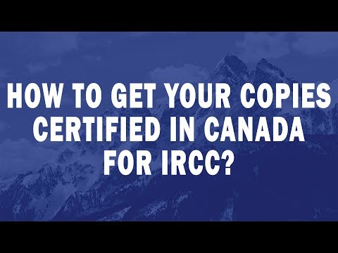 How to Get Your Copies Certified in Canada for IRCC?