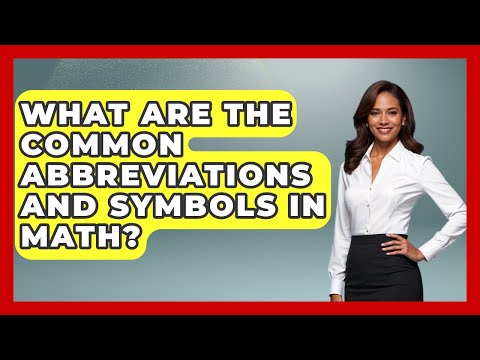 What Are The Common Abbreviations And Symbols In Math? - High School Toolkit