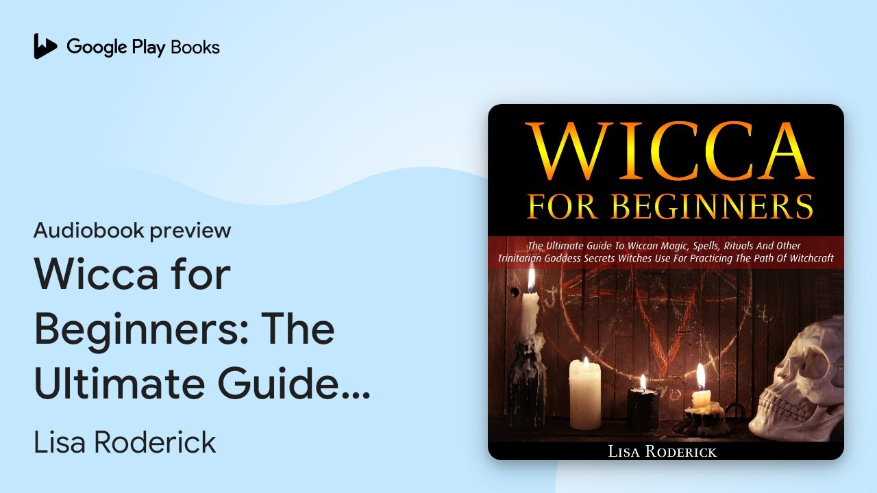 Wicca for Beginners: The Ultimate Guide To… by Lisa Roderick · Audiobook preview