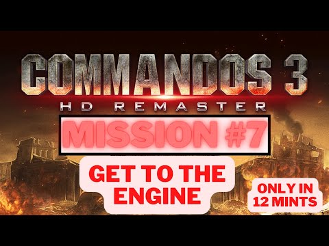 Commandos 3: HD Remaster - Mission 7: |Get To The Engine|