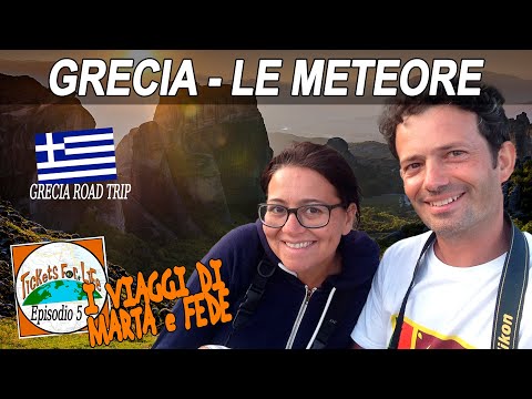Grecia Road Trip - Ep.5 | Alla scoperta delle Meteore | I viaggi di Fede e Marta (Tickets for Life)