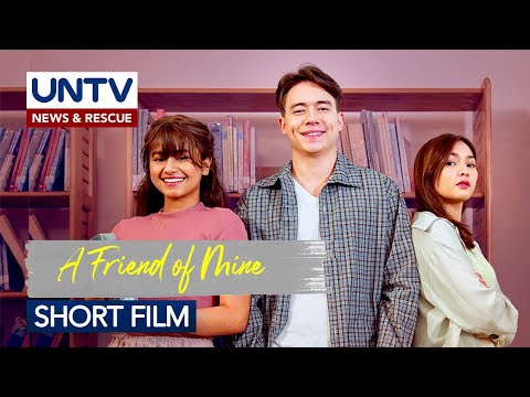 A Friend of Mine Starring Jameson Blake and Mary Joy Apostol | SHORT FILM