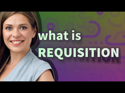 Requisition | meaning of Requisition