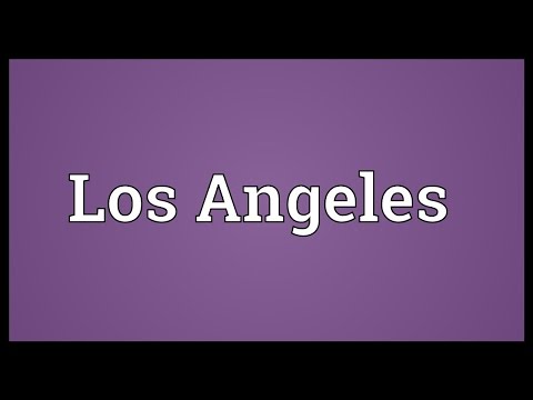 Los Angeles Meaning
