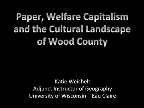 Paper, Welfare Capitalism, and the Cultural Landscape of Wood County
