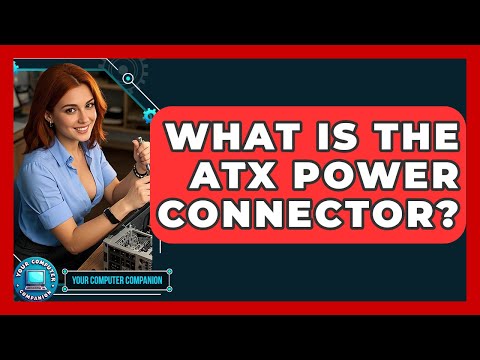 What Is The ATX Power Connector? - Your Computer Companion