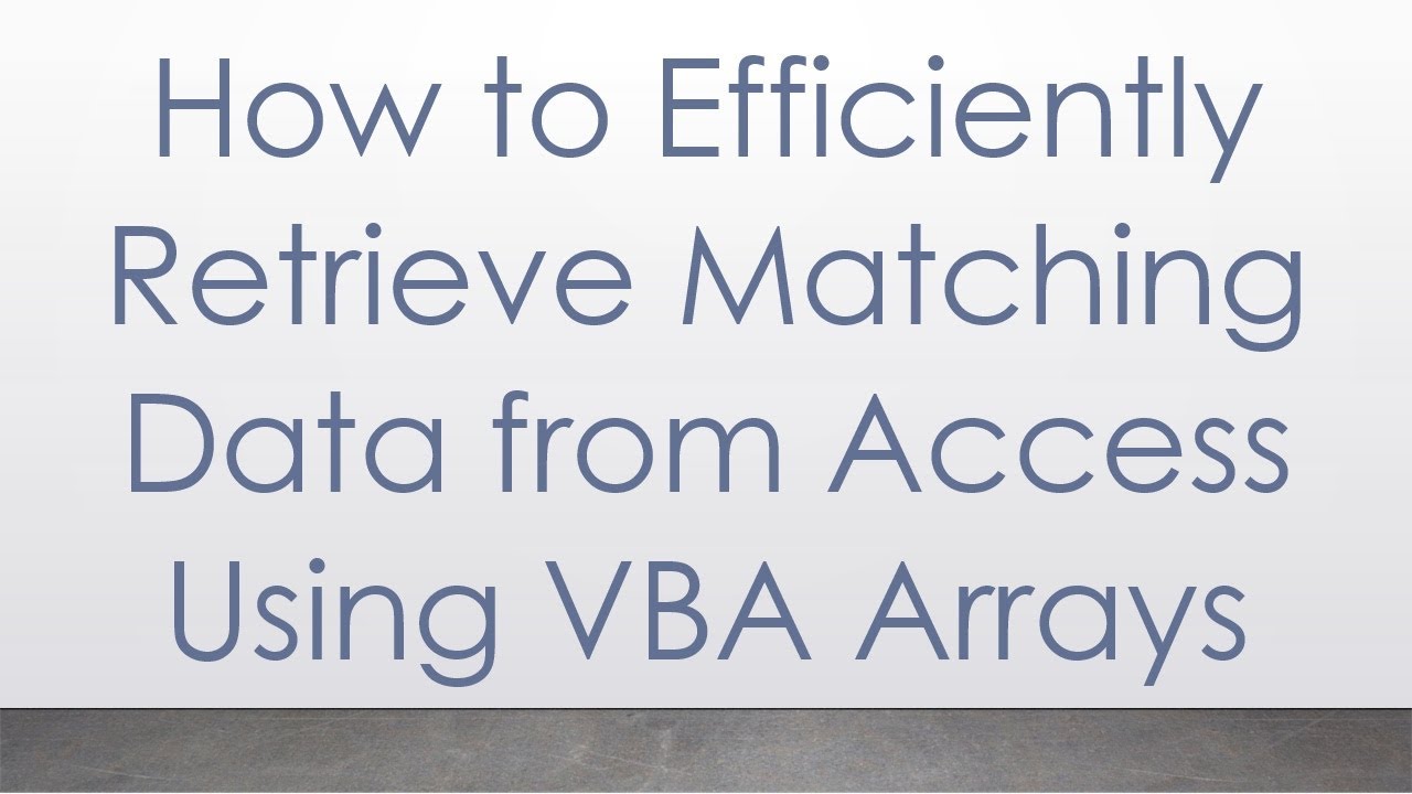 How to Efficiently Retrieve Matching Data from Access Using VBA Arrays