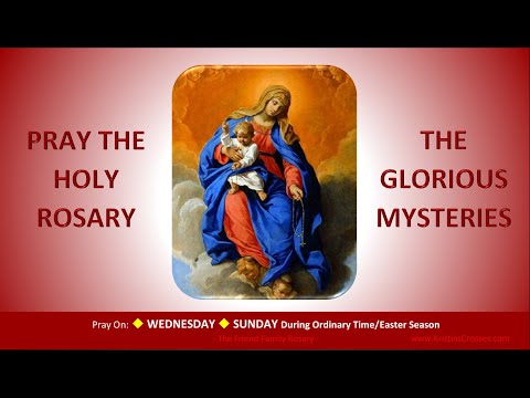 Pray the Holy Rosary: The Glorious Mysteries (Wednesday, Sunday:OT/Easter)
