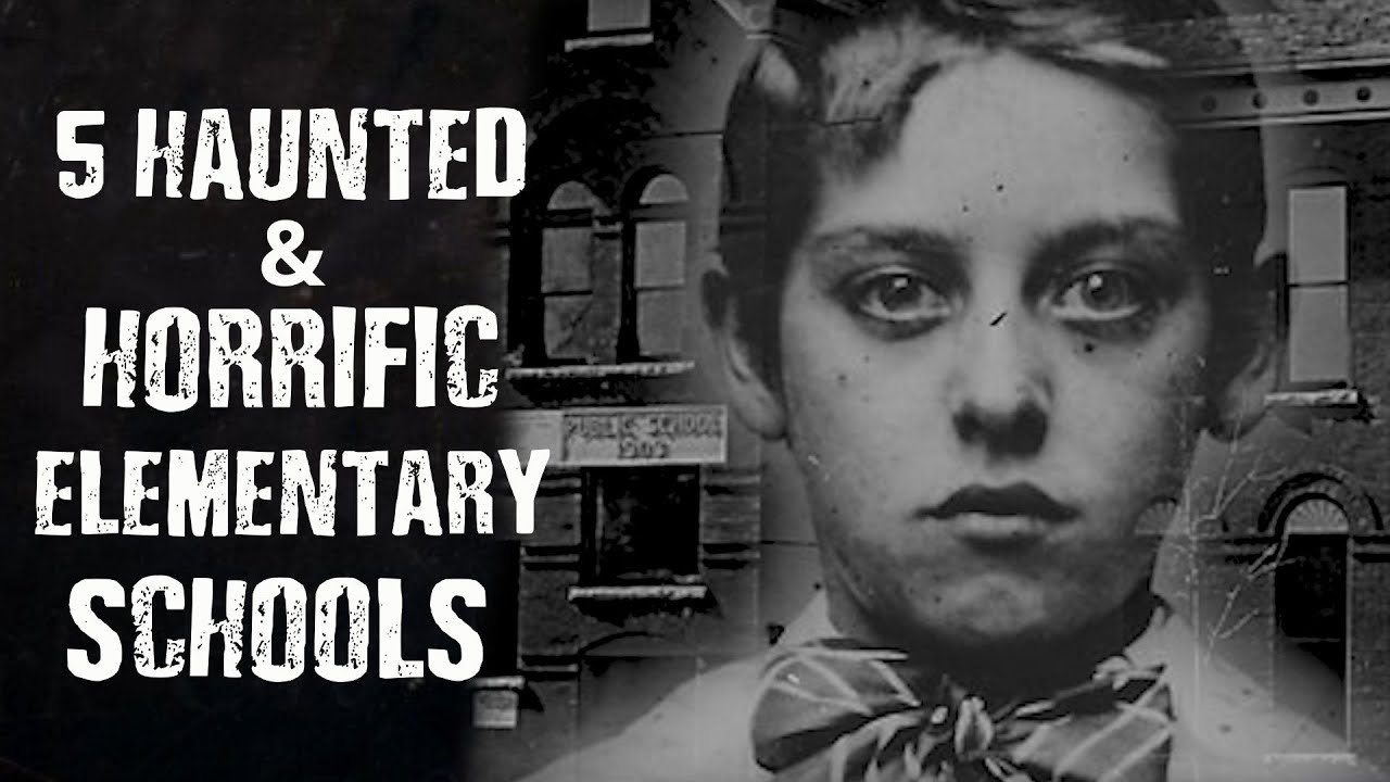 5 Haunted & Horrific Elementary Schools