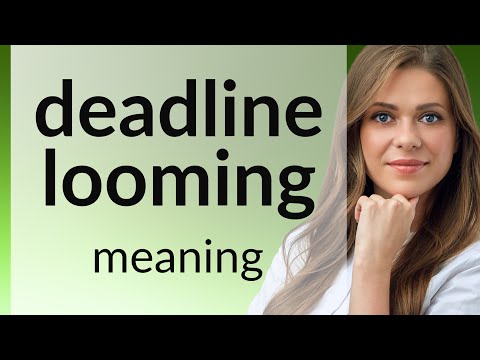 Understanding "Deadline Looming": A Guide to English Phrases