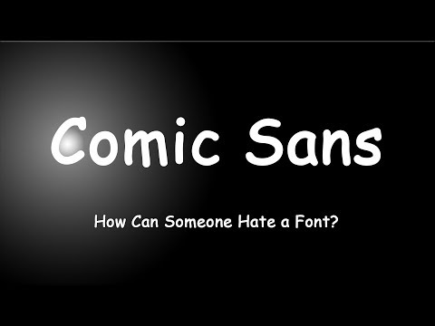 Comic Sans - How Can Someone Hate a Font?