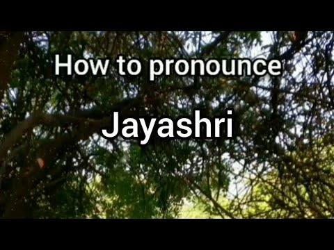 How to Pronounce Jayashri