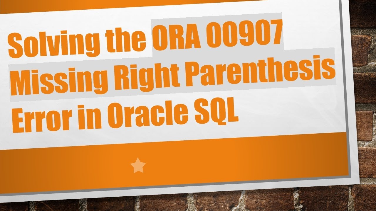 Solving the ORA 00907 Missing Right Parenthesis Error in Oracle SQL