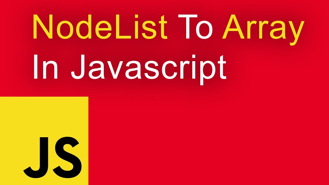 Convert NodeList To Array in JavaScript